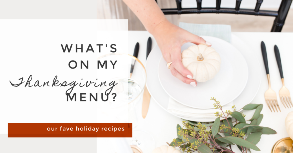 My Thanksgiving Menu: Thanksgiving Dinner Recipes We Love - Gagen girls